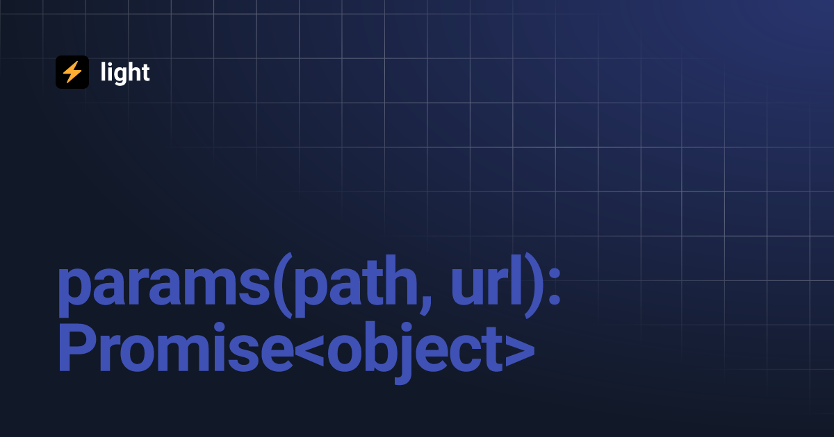 params(path, url): Promise | light params(path, url): Promise | light
